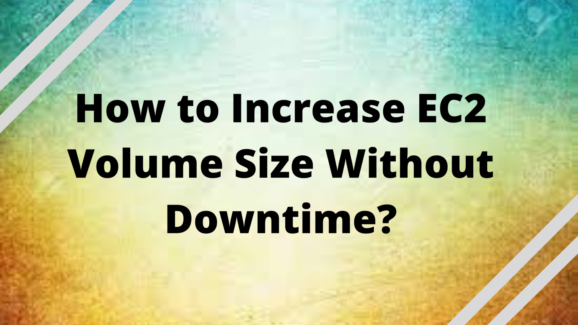 How to Increase EC2 Volume Size Without Downtime?