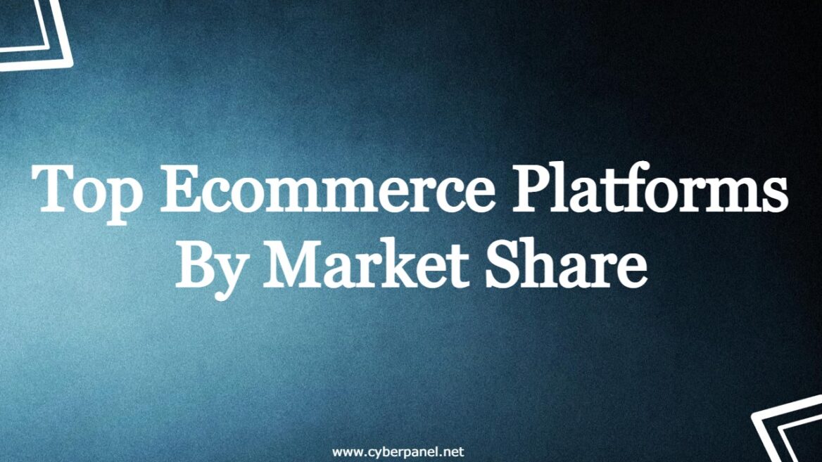 Top Ecommerce Platforms By Market Share