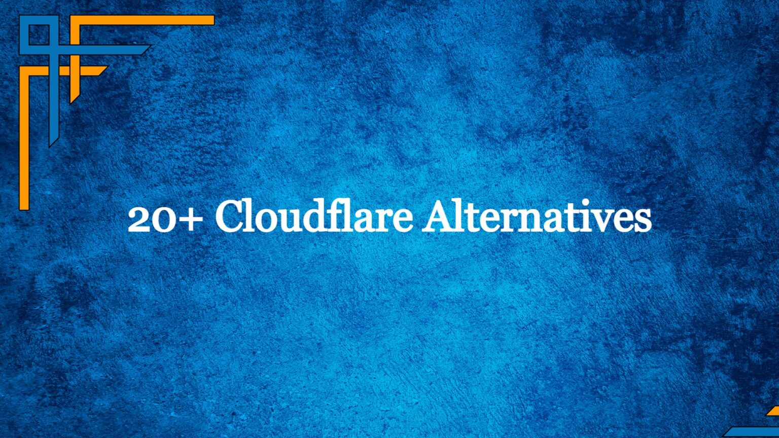 20+ Cloudflare Alternatives