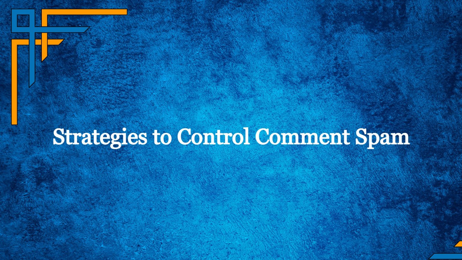 How to Control Comment Spam- Effective Strategies and Methods