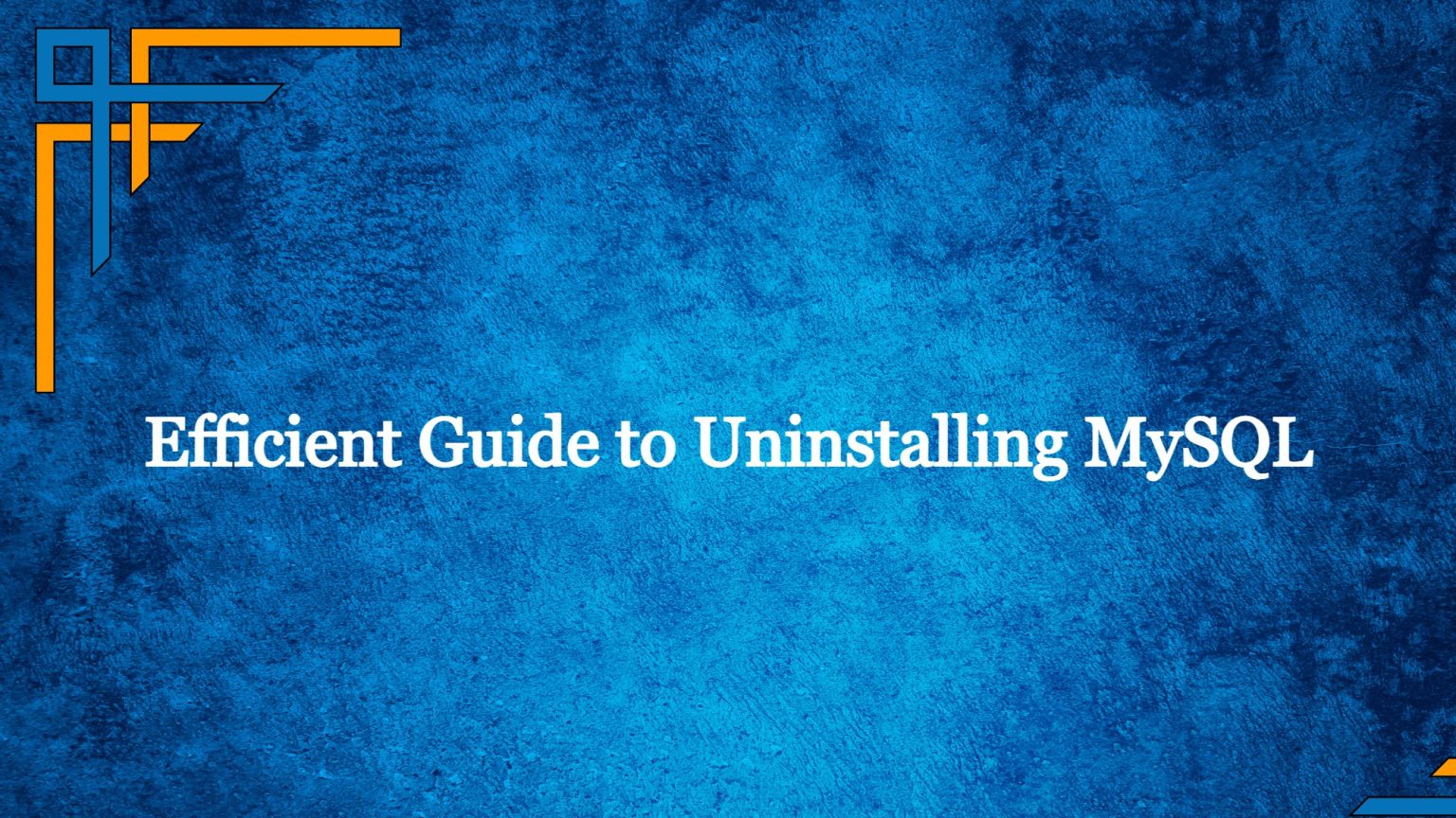 How to Uninstall - Steps to Uninstalling MySQL: Guide 2023