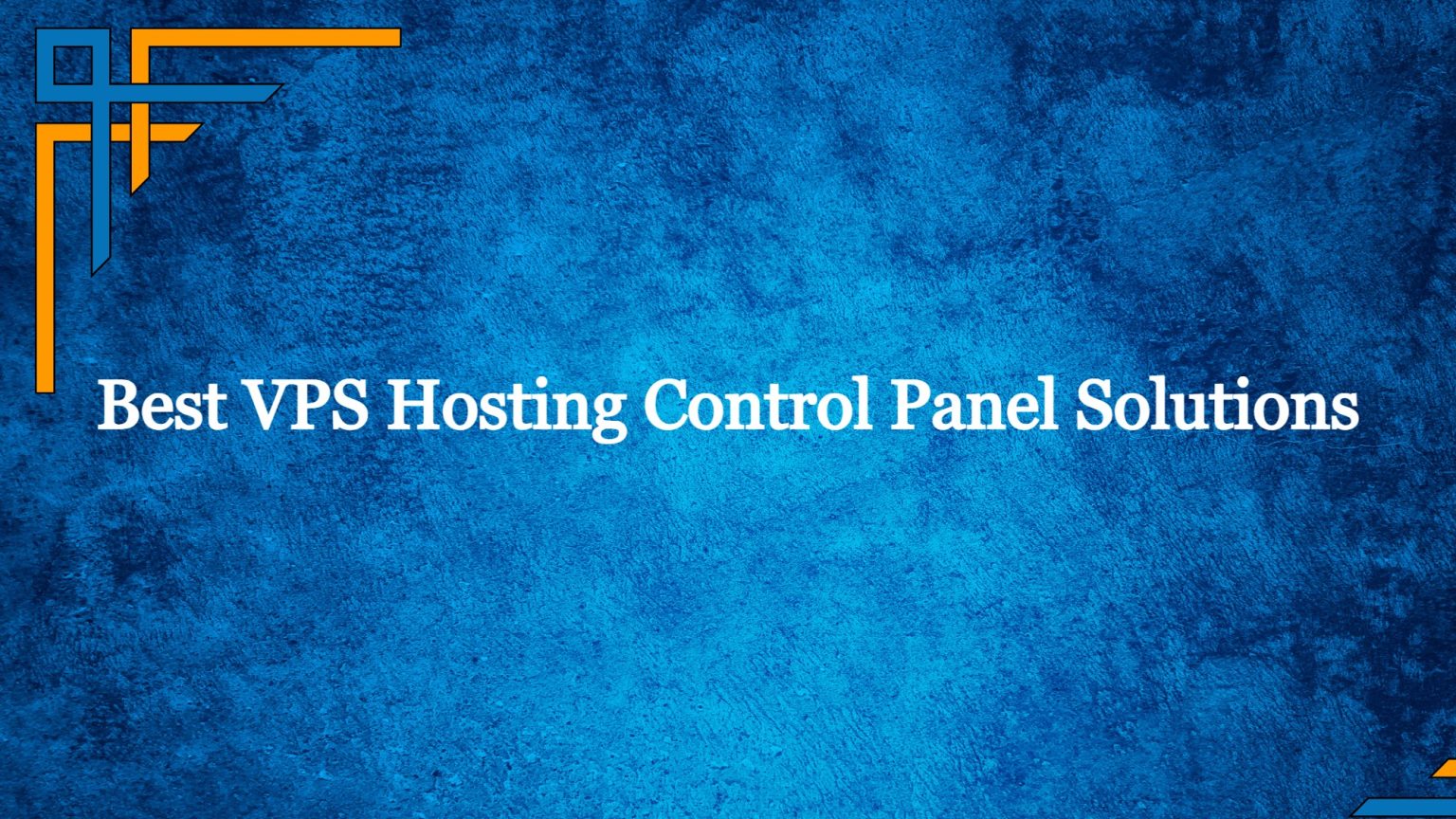 12 Best VPS Hosting Control Panel - Guide 2023