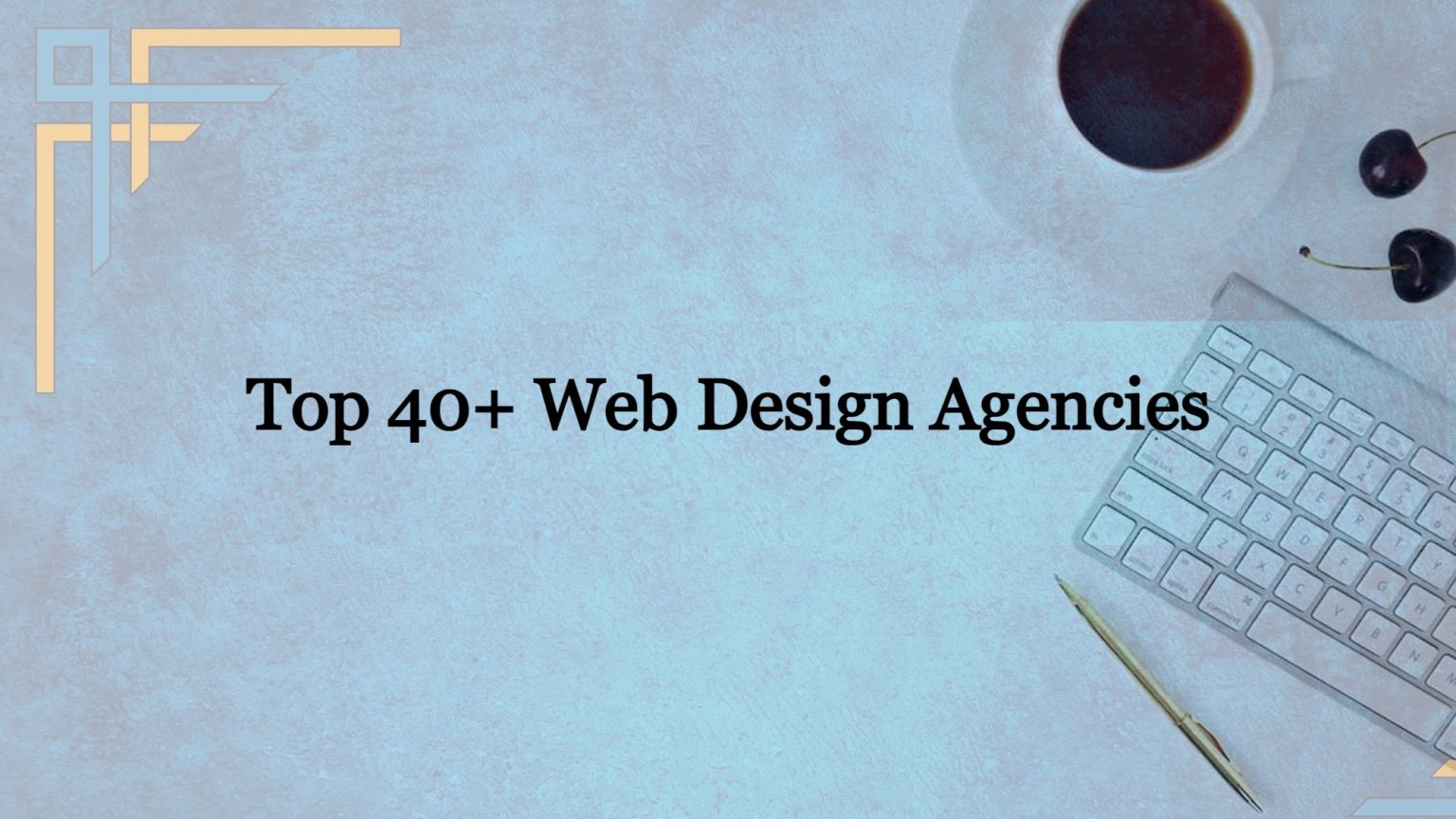 Top 40+ Web Design Agencies for Online Presence in 2023