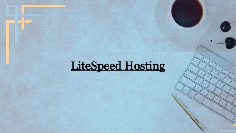 Top 11 Litespeed Hosting Solutions - Guide 2023