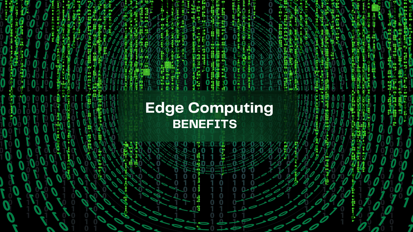 Exploring 16 Benefits of Edge Computing: Uses & Trends 2024
