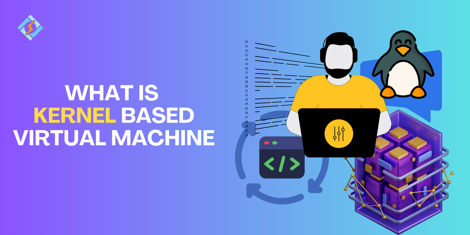 What is Kernel Based Virtual Machine? Detailed Analysis