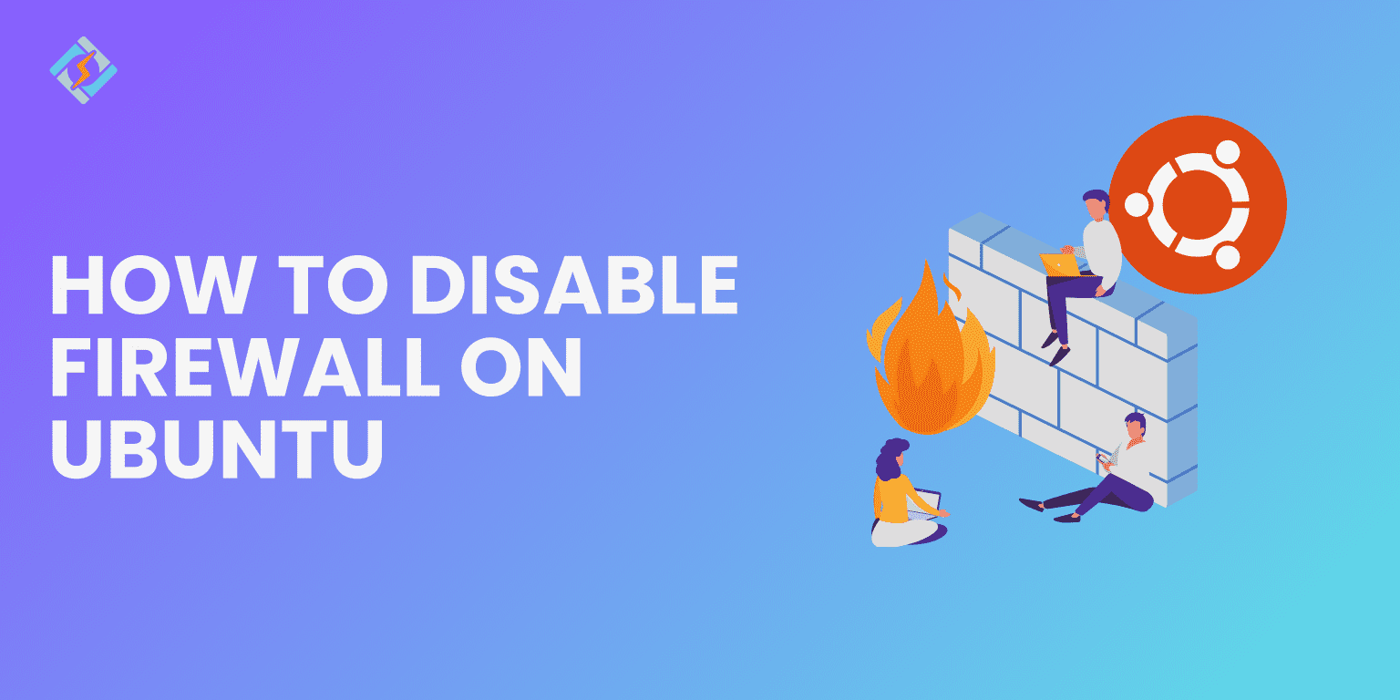 How to Disable Firewall on Ubuntu: Step-by-Step Guide