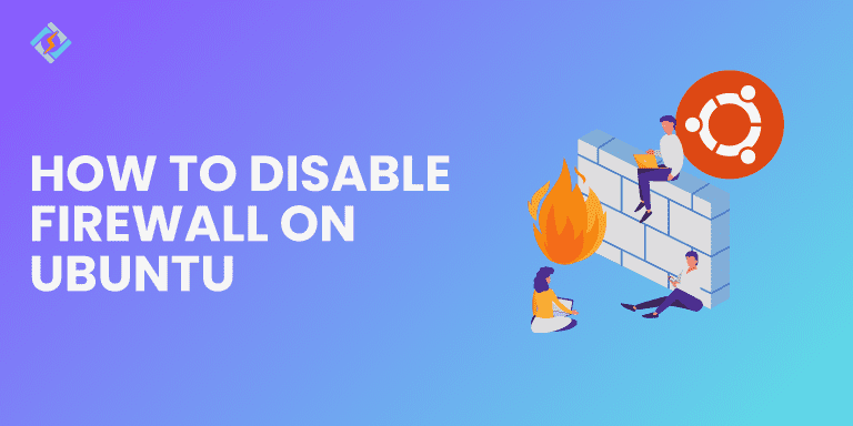 How to Disable Firewall on Ubuntu: Step-by-Step Guide