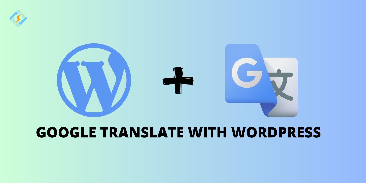 Google Translate for WordPress: Simple Multilingual Integration