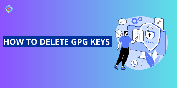 How to Delete GPG Key in Linux: Step-by-Step Guide How to Delete GPG Key in Linux: Step-by-Step Guide