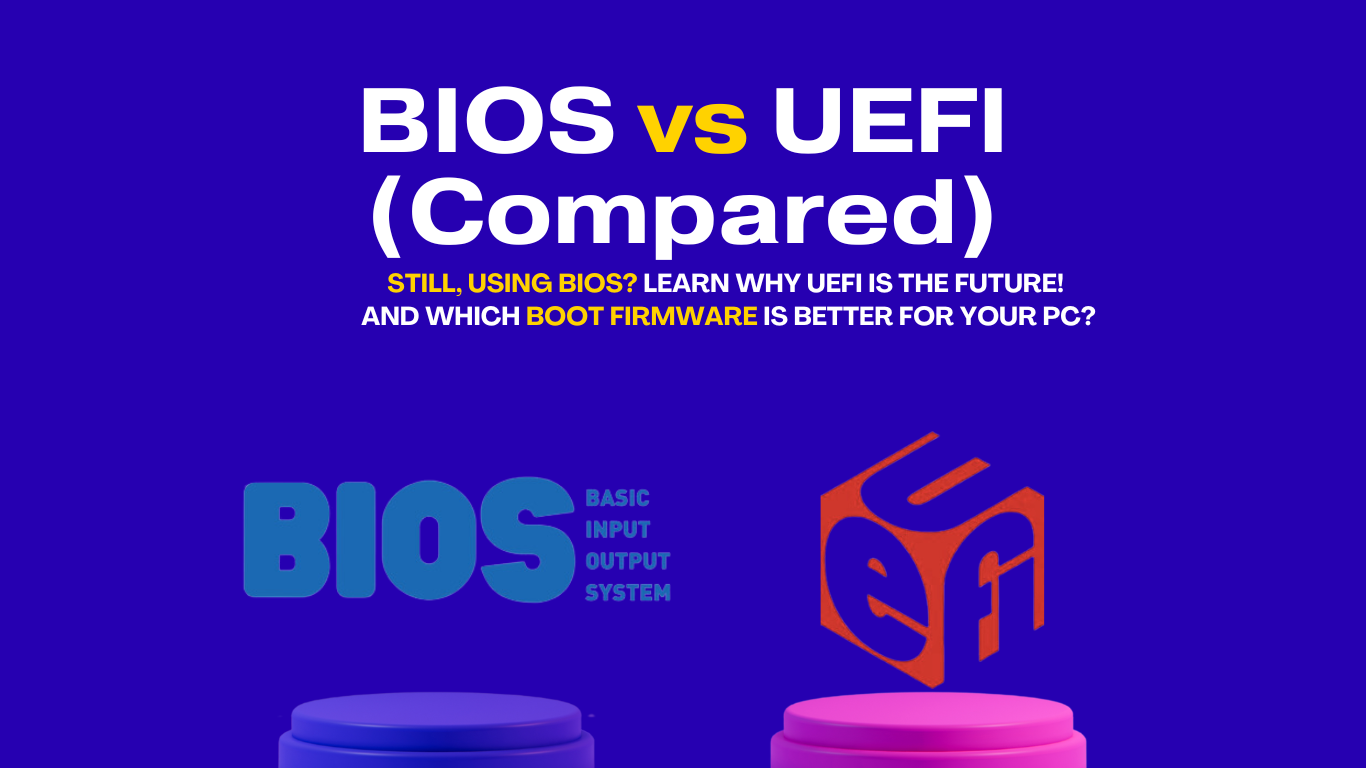 Comparing BIOS vs UEFI: Which is the better Boot in 2025?