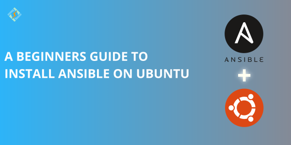 How To Install Ansible On Ubuntu Step By Step Guide