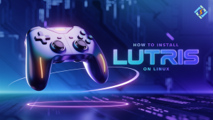 Install Lutris on Linux – Easy Steps for Gamers