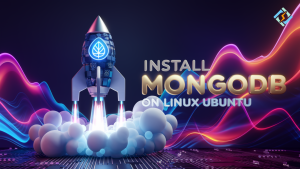 Install MongoDB on Linux Ubuntu: Your Installation Guide