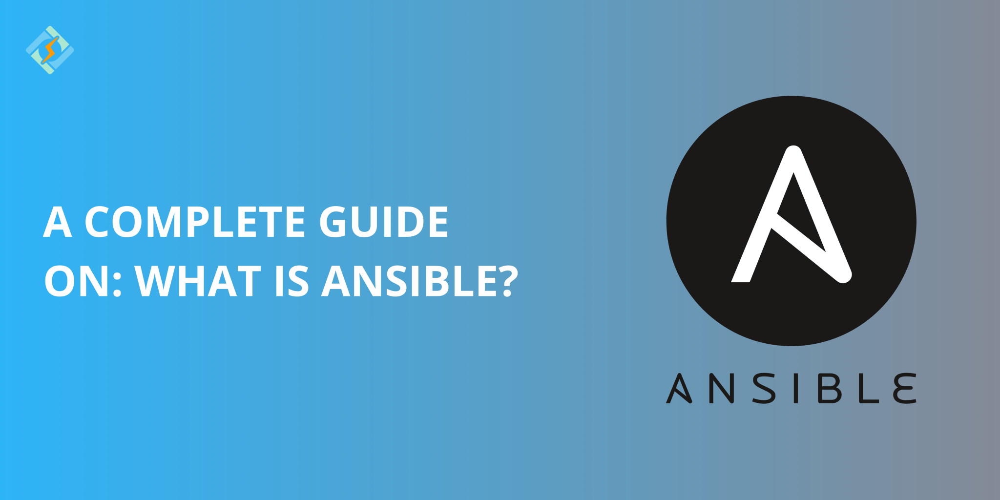 What Is Ansible? A Guide to Success in IT Automation