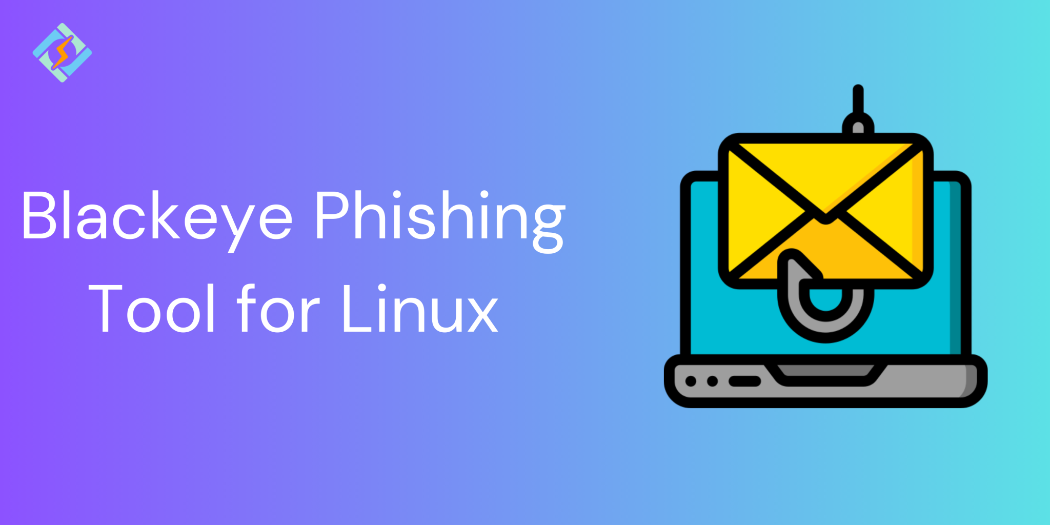 An Ethical Guide To Blackeye Phishing Tool Practices & Setup